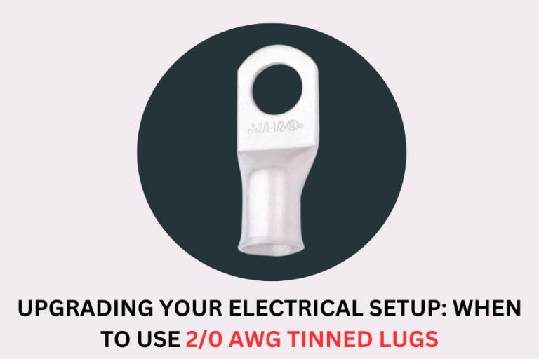 Upgrading Your Electrical Setup: When to Use 2/0 AWG Tinned Lugs
